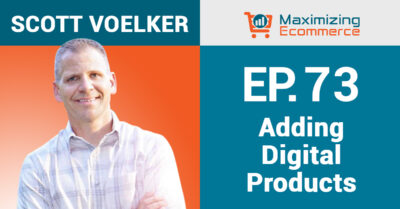 Adding Digital Products to Your Ecommerce Brand with Scott Voelker, Ep ...