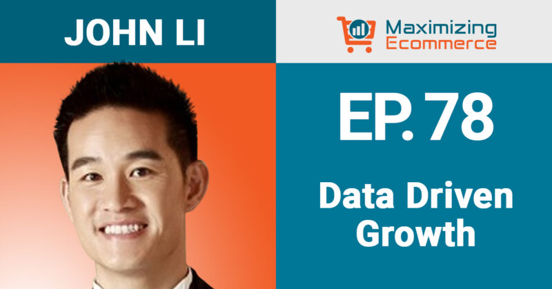 Make Data Driven Decisions to Drive Sales with John Li, Ep #78 ...